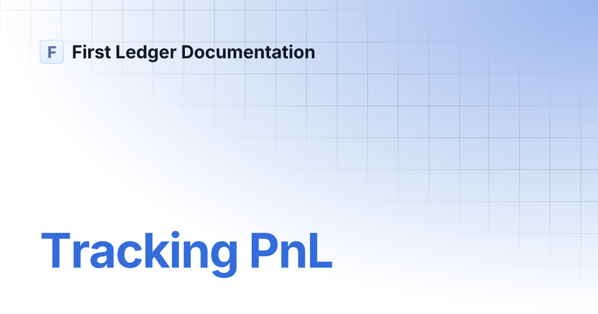Tracking PnL | First Ledger Documentation
