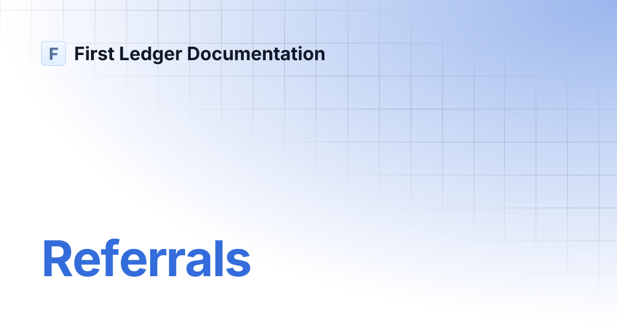 Referrals | First Ledger Documentation