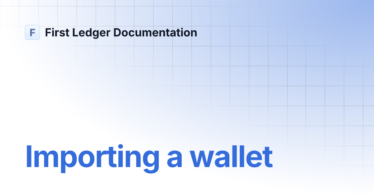 Importing a wallet | First Ledger Documentation