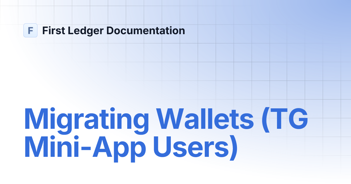 Migrating Wallets (TG Mini-App Users) | First Ledger Documentation