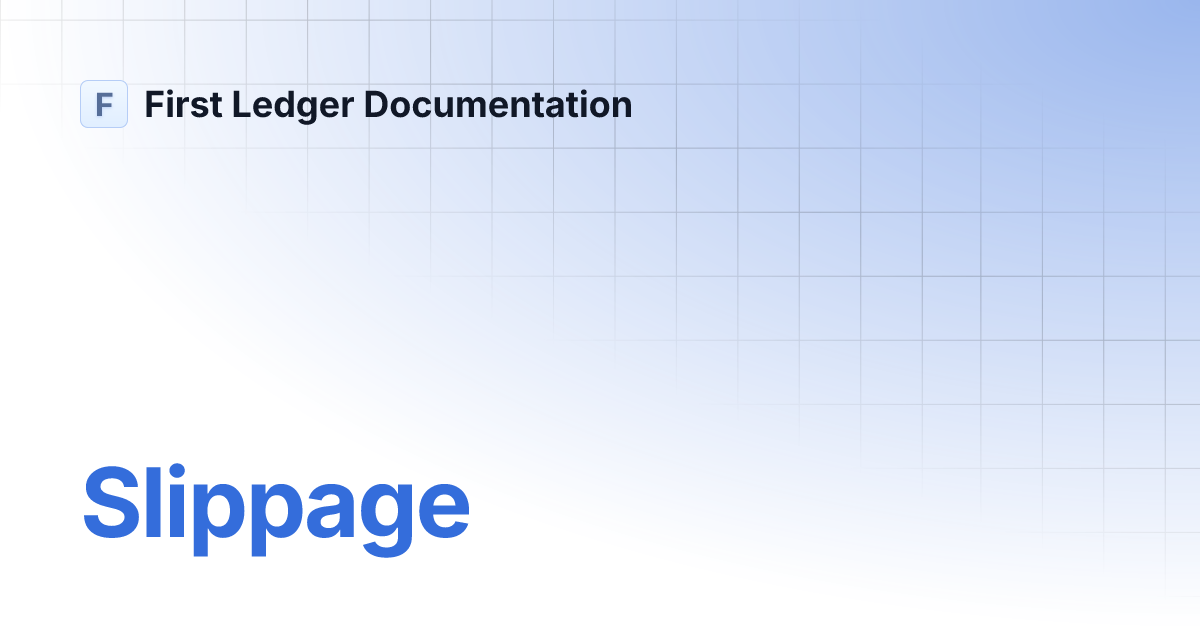 Slippage | First Ledger Documentation