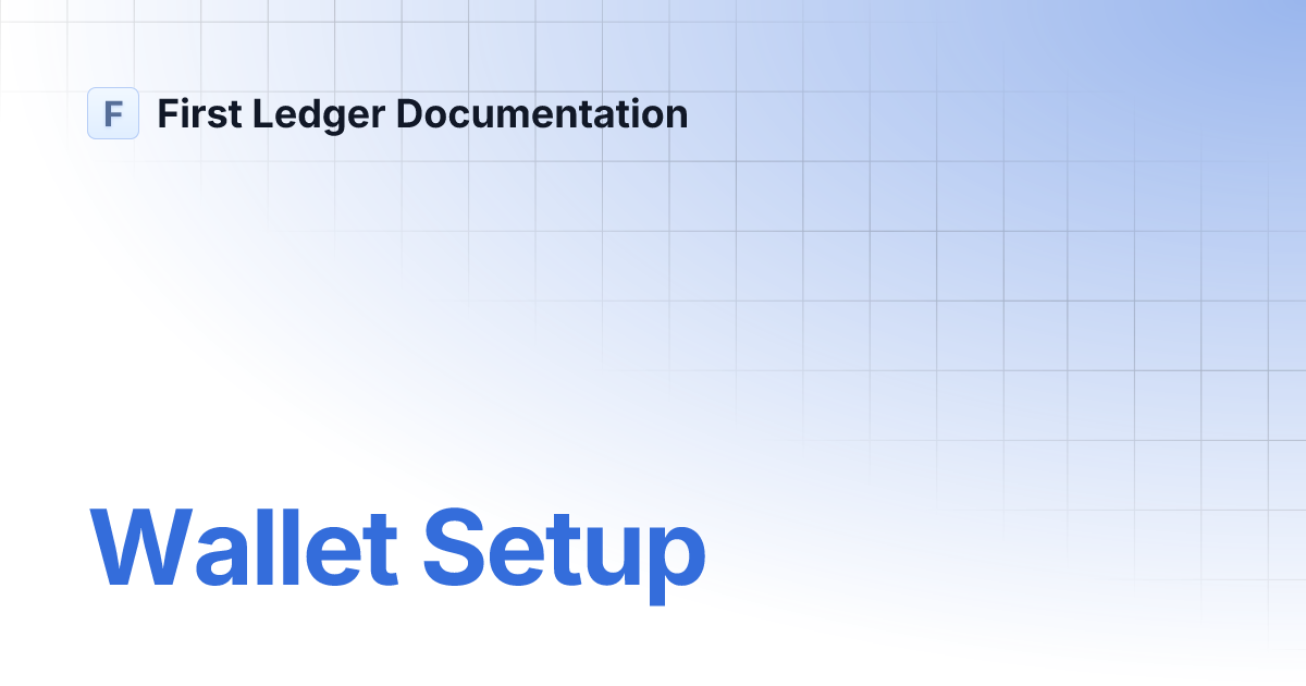 Wallet Setup | First Ledger Documentation