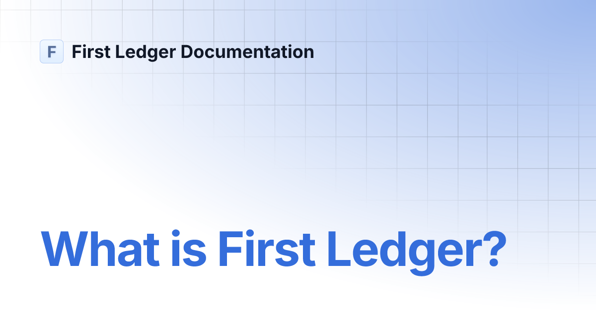 What is First Ledger? | First Ledger Documentation
