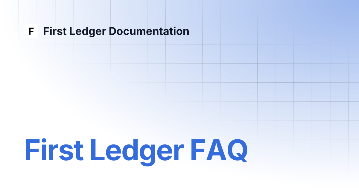 First Ledger FAQ | First Ledger Documentation First Ledger FAQ | First Ledger Documentation